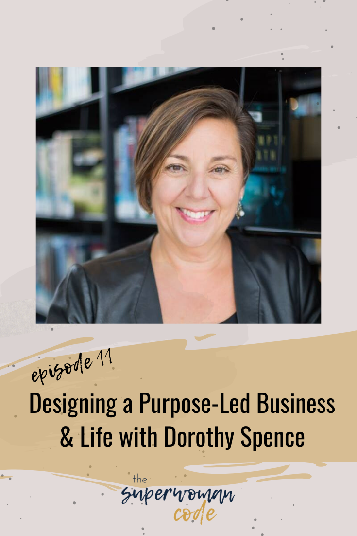 Designing a Purpose-Led Business & Life with Dorothy Spence