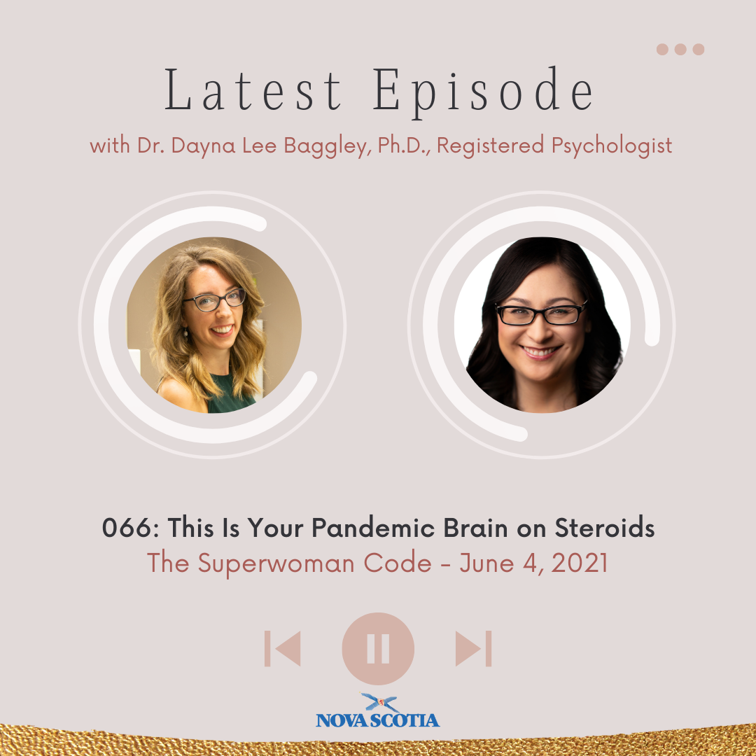 This Is Your Pandemic Brain on Steroids with Dr. Dayna Lee Baggley, Ph.D., Registered Psychologist